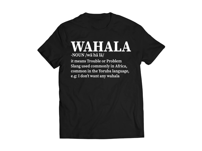 Wahala, Wahala T-shirt, No Wahala, Nigeria T Shirt, Naija, African ...