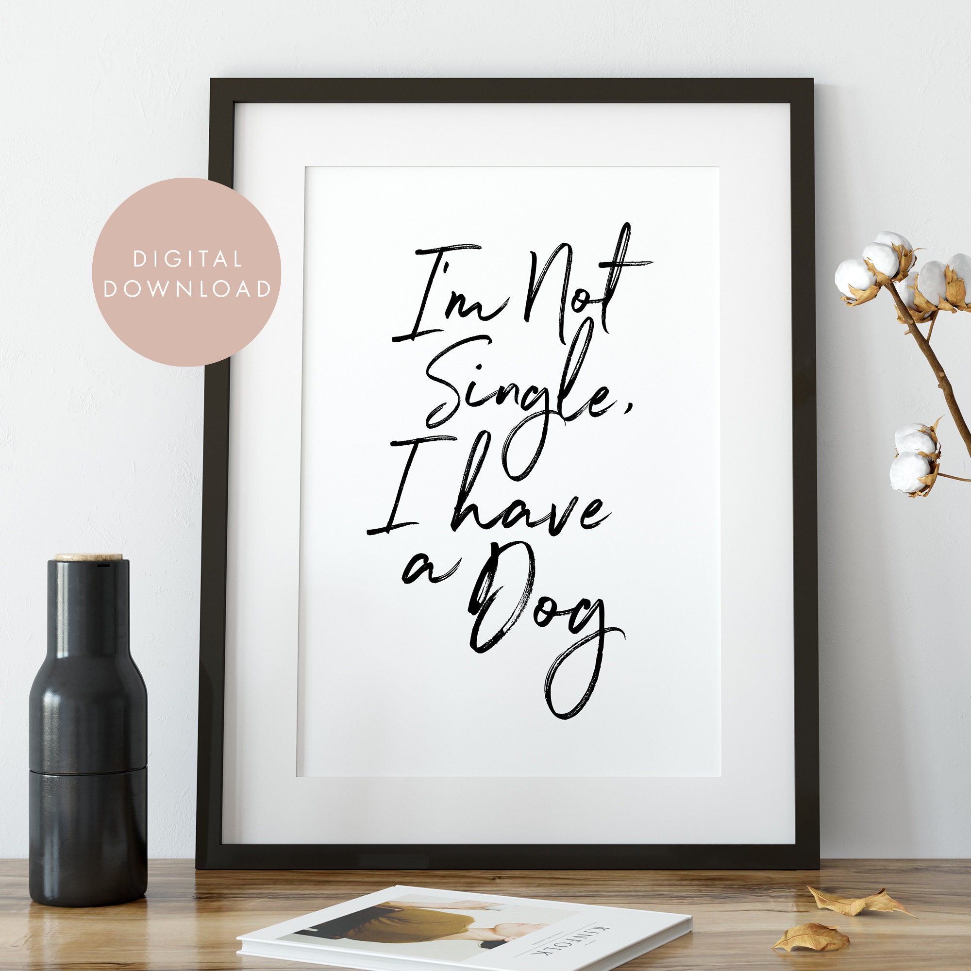 I'm Not Single, I Have a Dog Digital Printable Download, Dog Loving ...