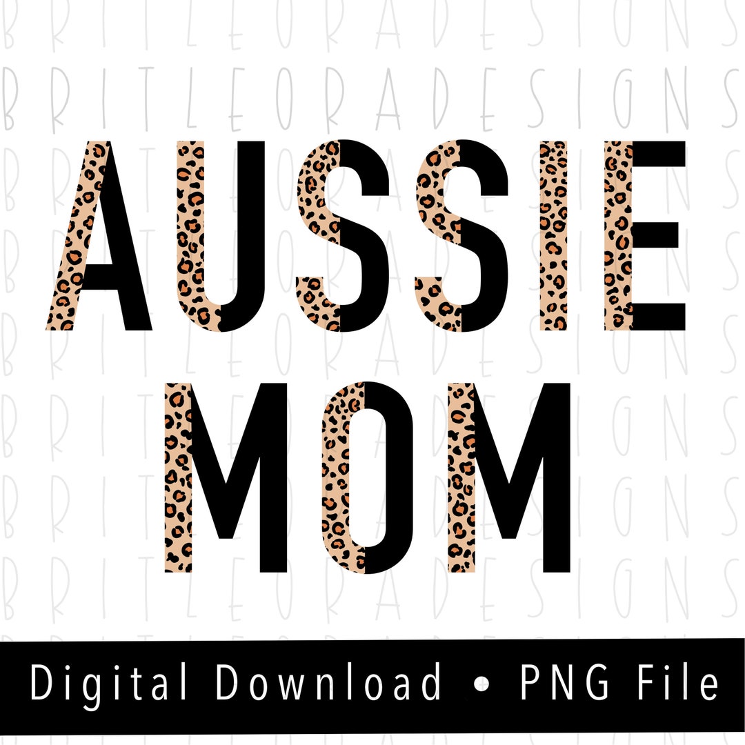 Aussie Mom PNG, Leopard and Boho, Instant Digital Download, Australian ...
