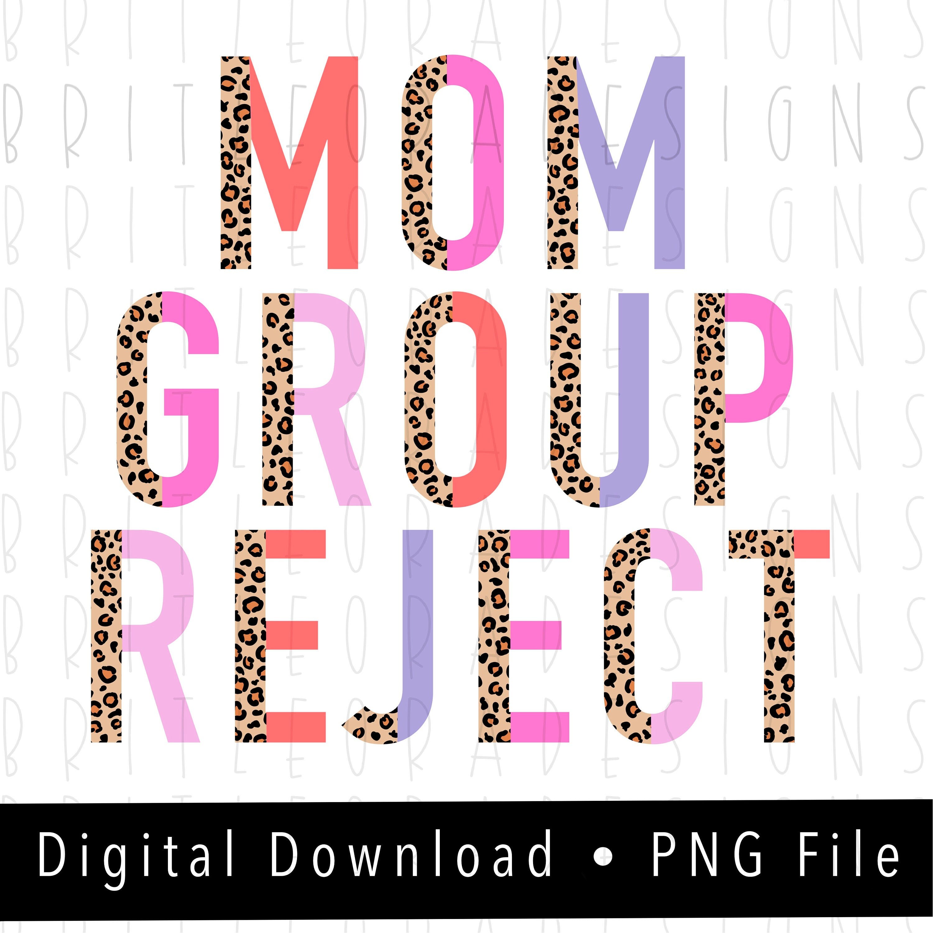 Mom group reject PNG instant digital download sublimation | Etsy