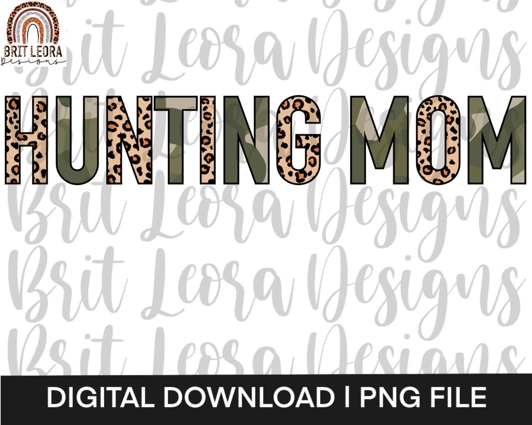 Hunting Mom Leopard Camo PNG, Digital Download, Hunting Png, Hunter ...