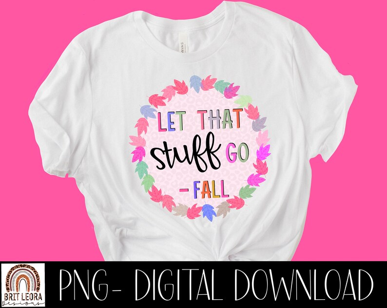 Let That Stuff Go Fall PNG for Sublimation or Print Fall - Etsy