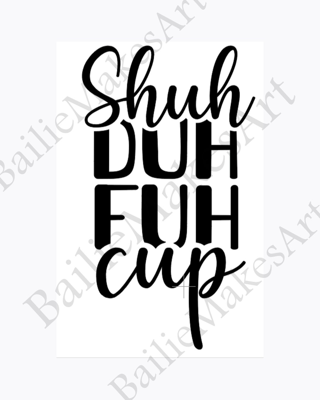 Shuh Duh Fuh Cup Svg File - Etsy
