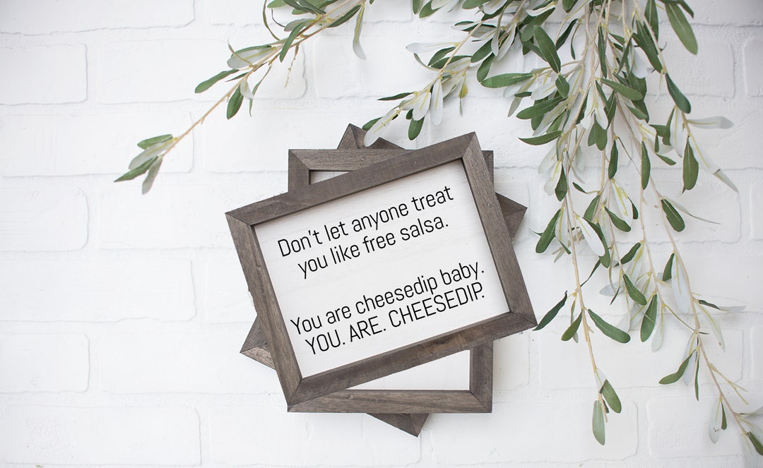 You Are Cheesedip Sign, Not Free Salsa Sign, Inspirational Sign, Framed ...