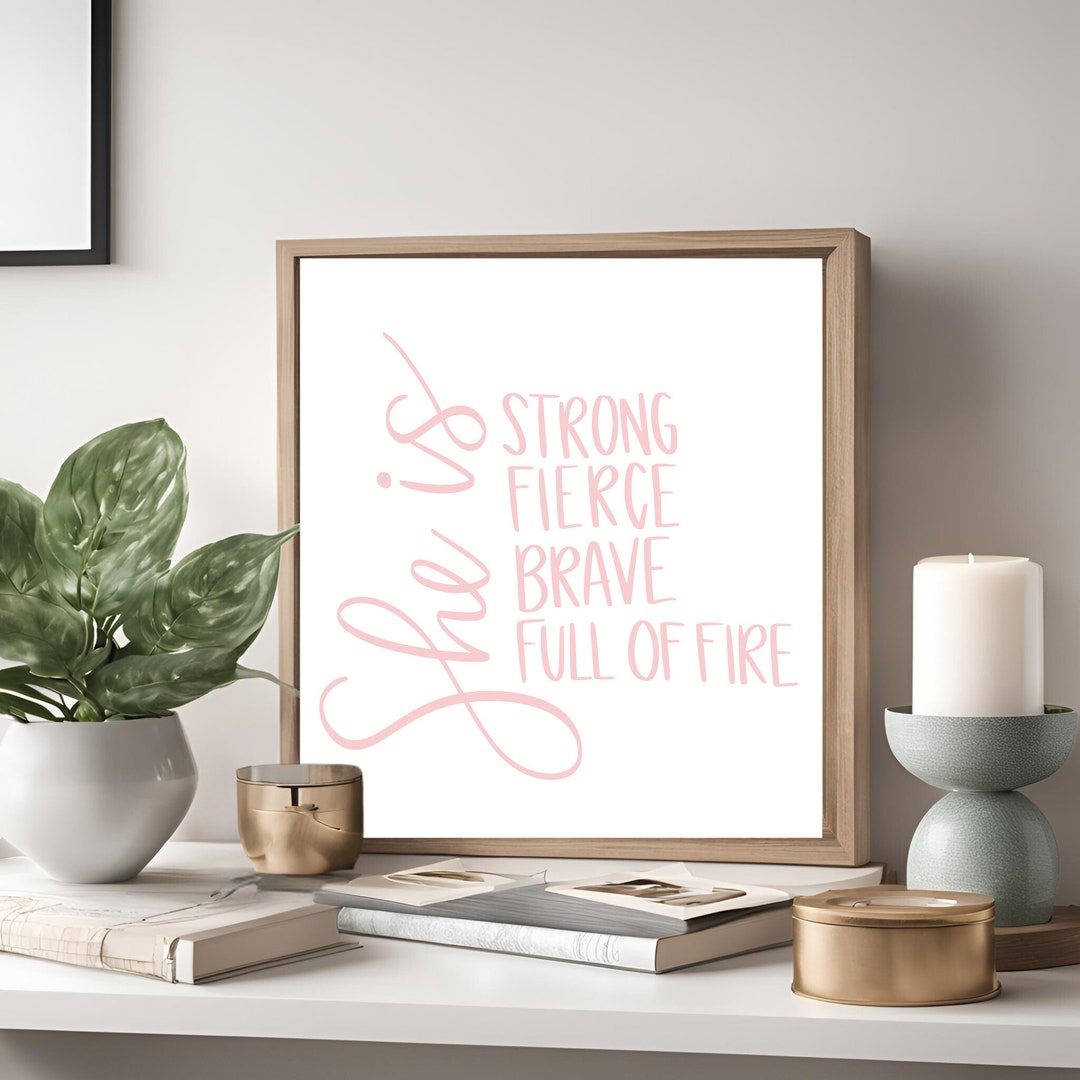 An Empowering Sign, She is Strong, Fierce, Brave, and Full of Fire ...
