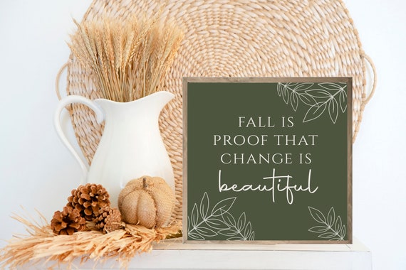 Fall is Proof That Change is Beautiful Wood Sign Fall Decor | Etsy