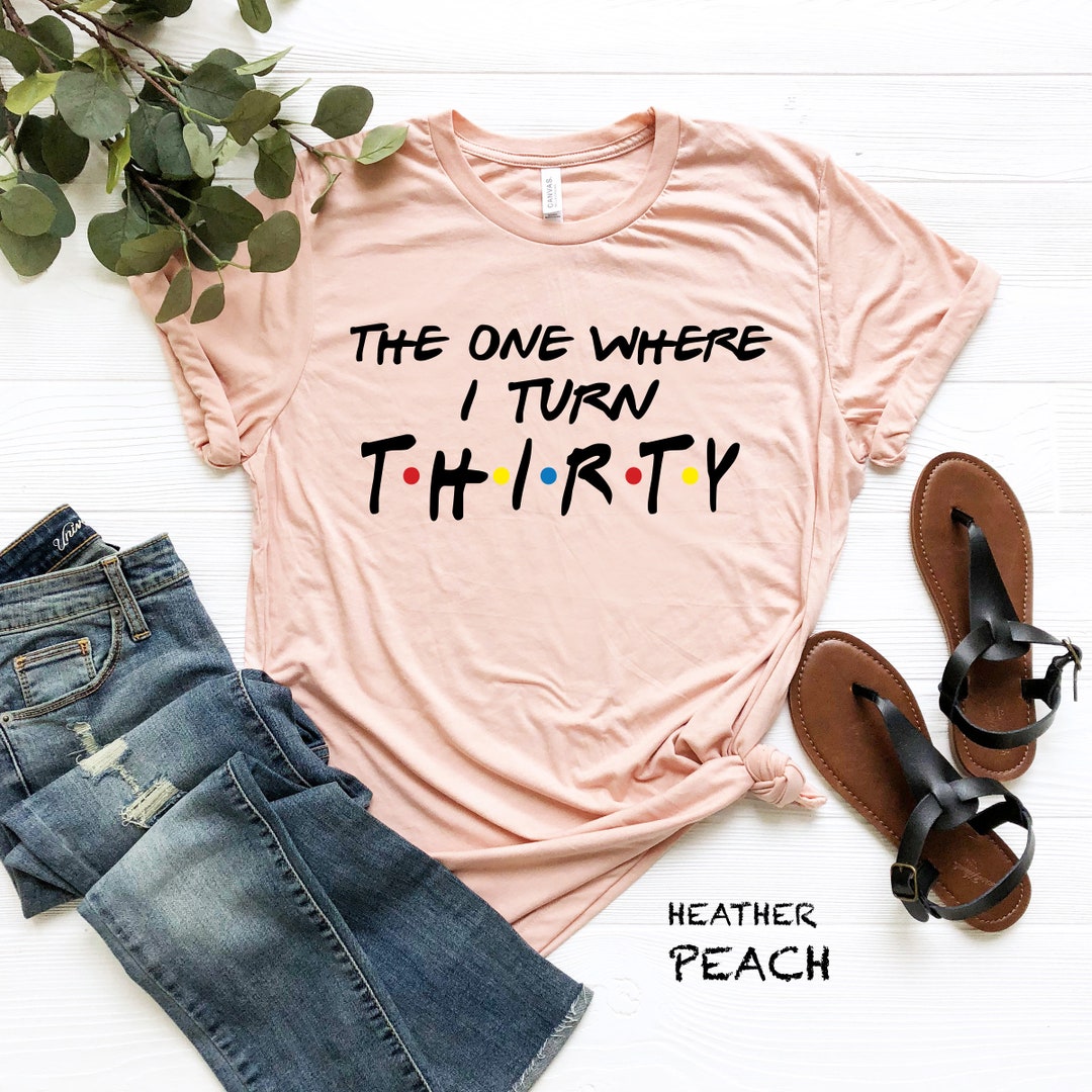 30th Birthday Shirt the One Where I Turn Thirty Cute - Etsy