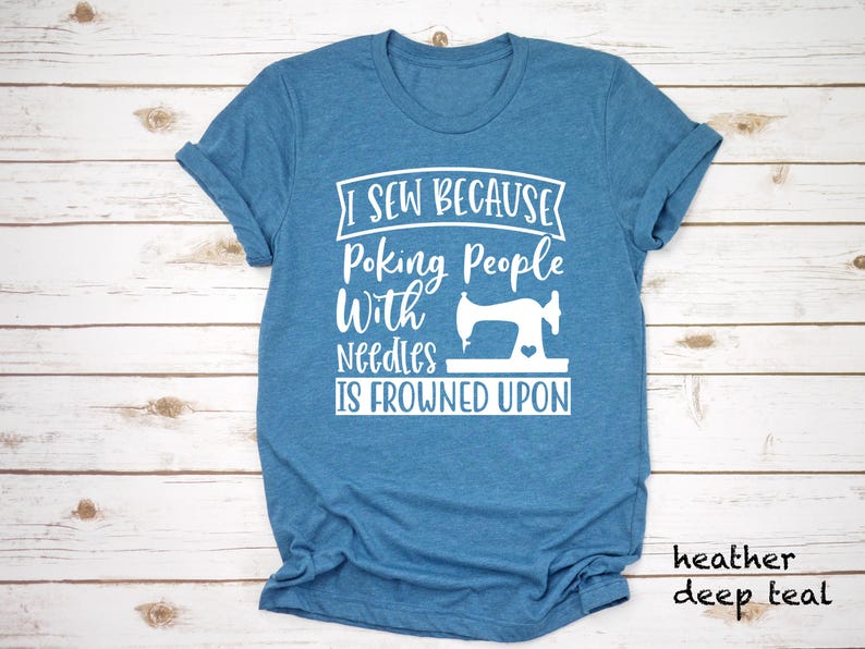 I Sew Cause T-shirt, Poking People With Needles is Frowned Upon Shirt ...
