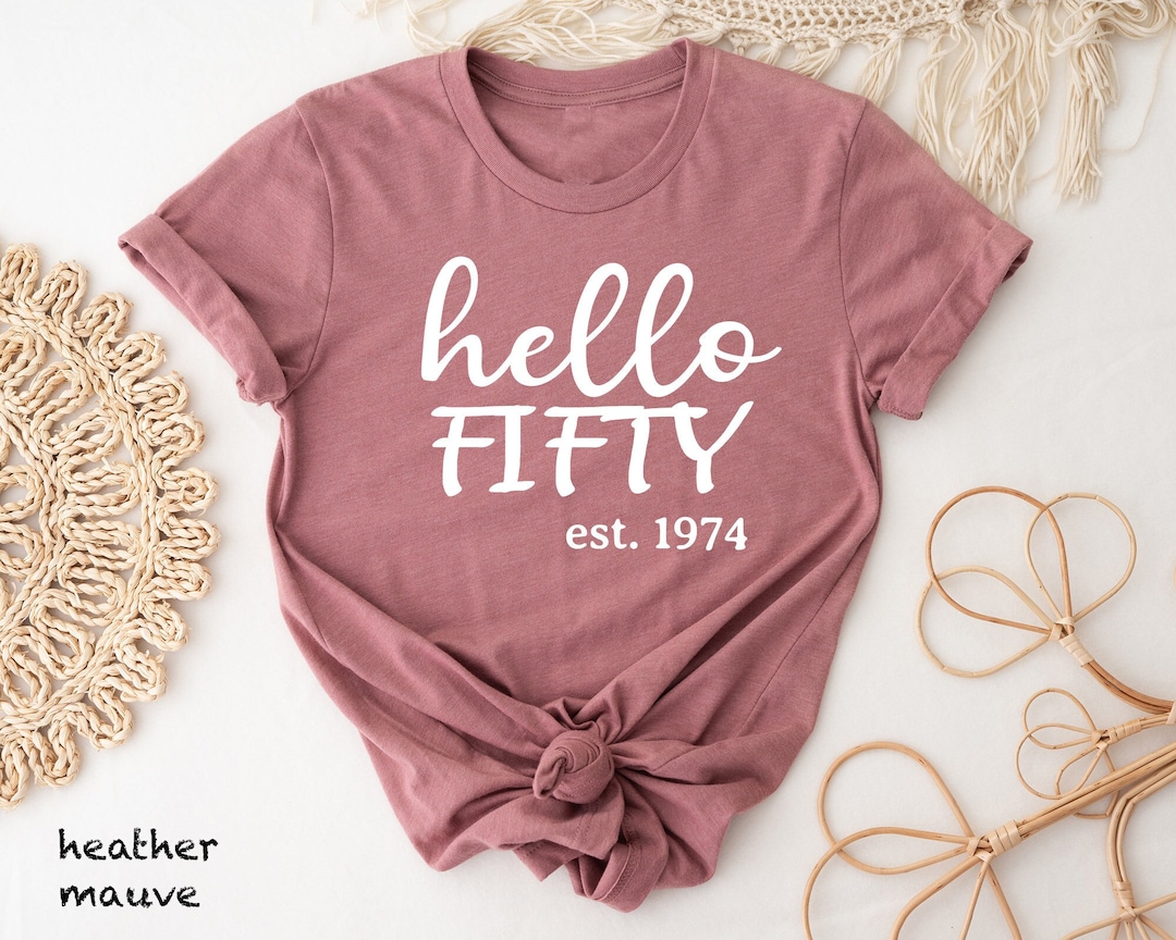 50th Birthday Shirt, Hello Fifty Est.1974 Shirt, 50th Birthday Gift for ...