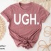 Ugh Shirt, Funny Shirt, Sarcastic Shirt, Workout Shirt, Gym Shirt, Mom ...