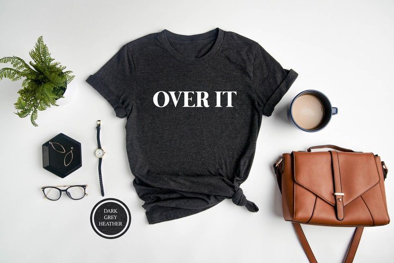 Over It Tshirt Sarcastic Shirt Funny Shirt Shirts for - Etsy
