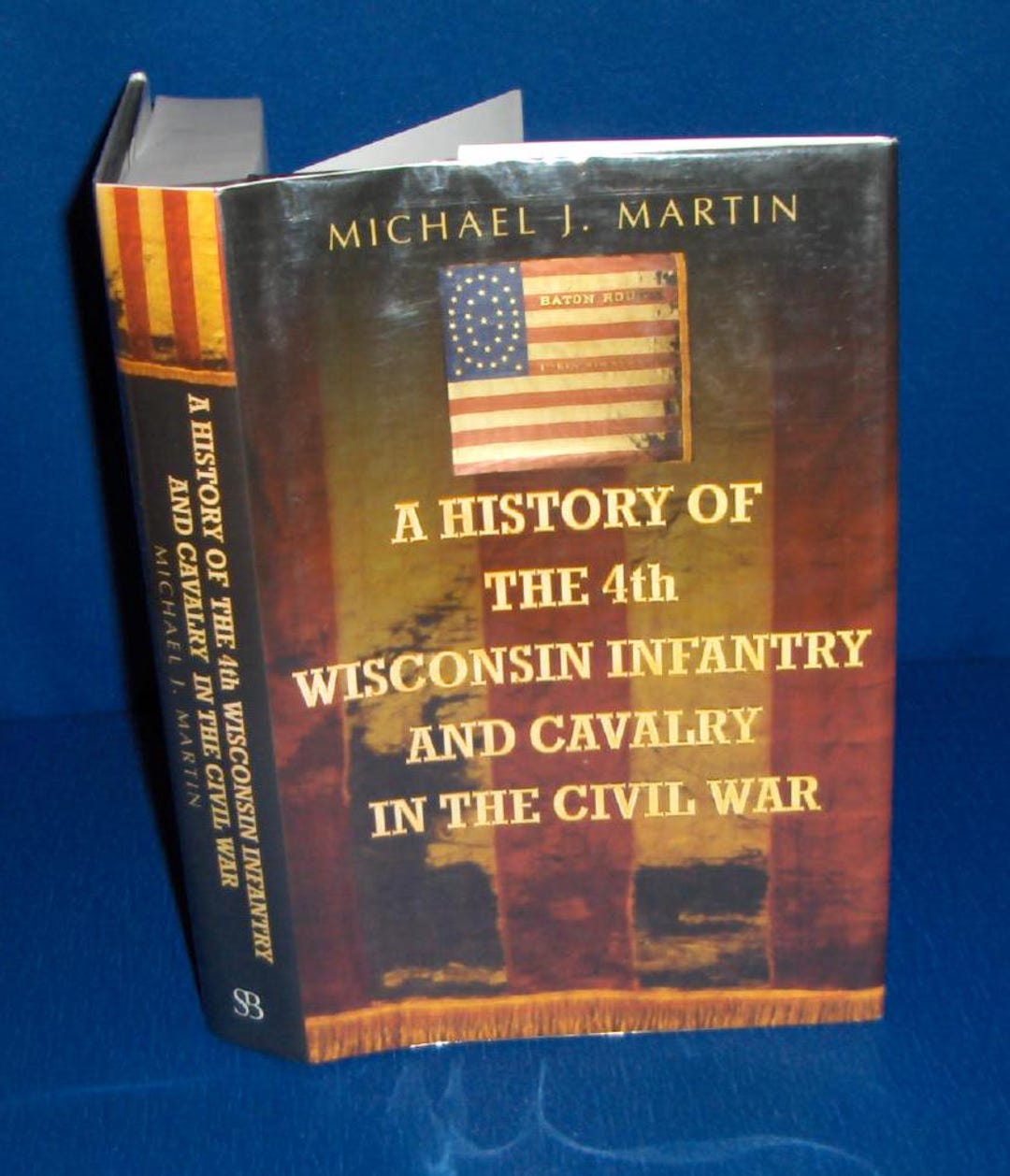 History of the 4th Wisconsin Infantry and Cavalry in the Civil War 2006 ...
