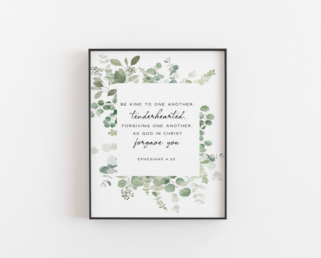 Ephesians 4:32 - Be Kind to One Another, Tenderhearted, Bible Verse Art ...