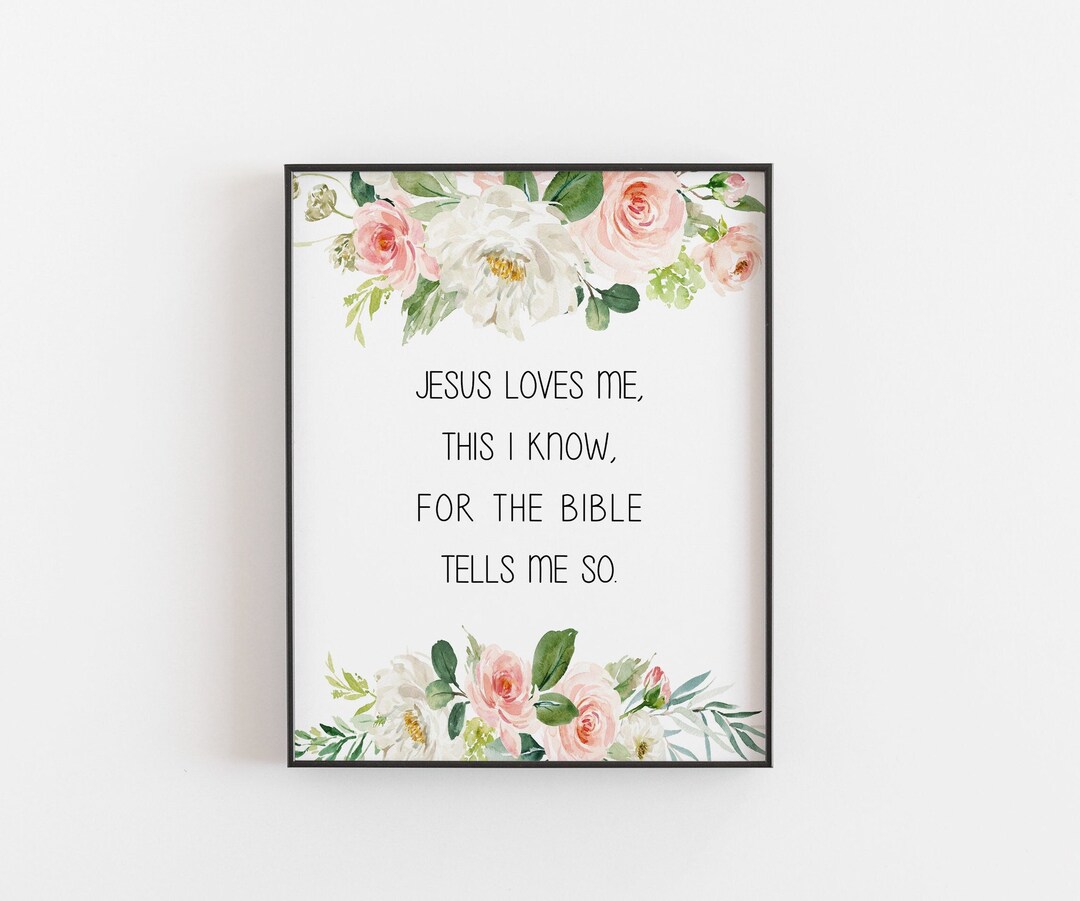 Jesus Loves Me This I Know Print, Girl Nursery Wall Art Printable ...