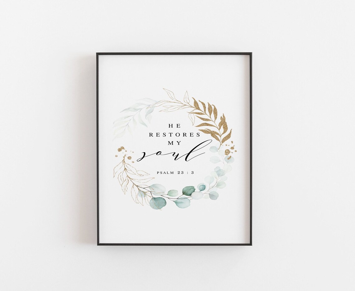 He Restores My Soul, Psalm 23:3, Bible Verse Print, Printable Bible ...