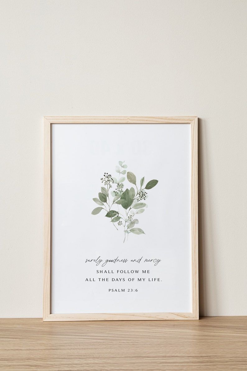 Surely Goodness and Mercy Will Follow Me, Psalm 23:6 Bible Verse ...
