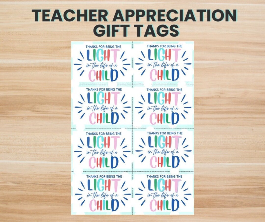 Teacher Appreciation Gift Tags, Thanks for Being the Light in the Life ...