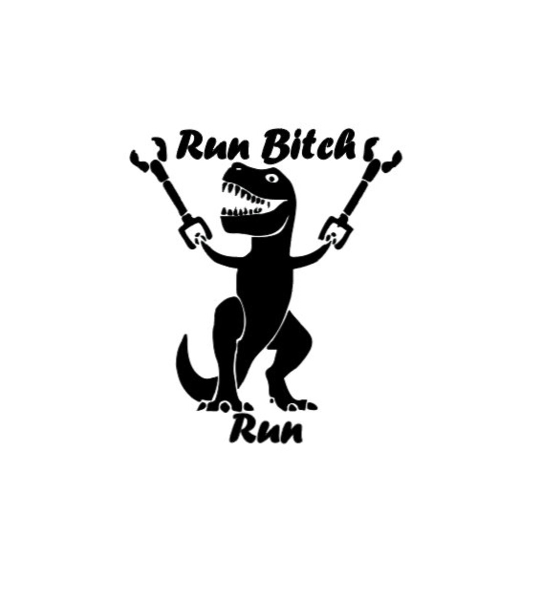 Dinosaur With Grabber "what Now Bitch" "run Bitch Run" Car Truck Van ...