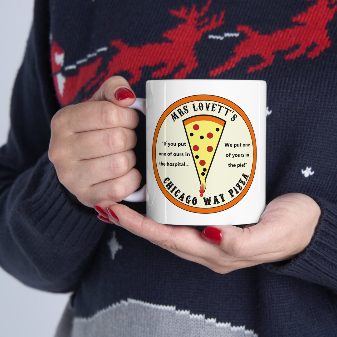 Mrs Lovetts Chicago Way Pizza Mug, Ceramic Mug 11oz, Humorous Mug ...