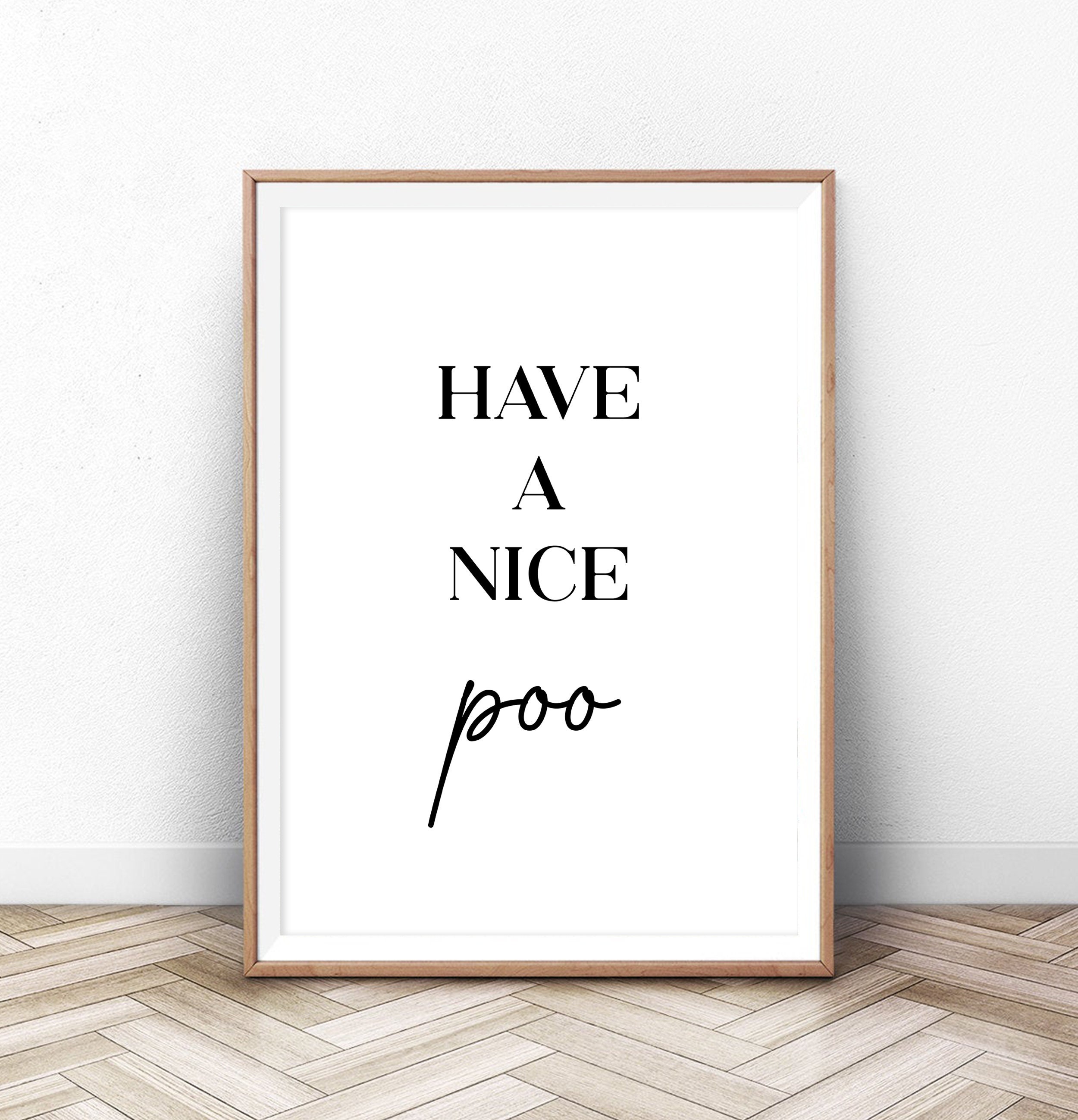 Have A Nice Poo Print, Motivational Quote, Black and White, Wall Art ...