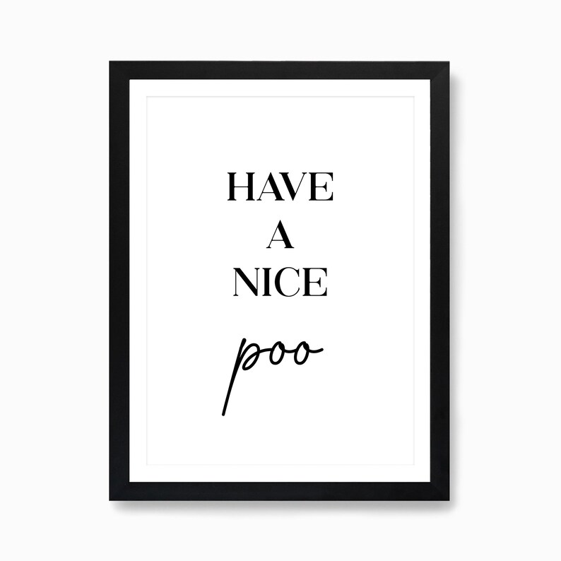 Have A Nice Poo Print, Motivational Quote, Black and White, Wall Art ...