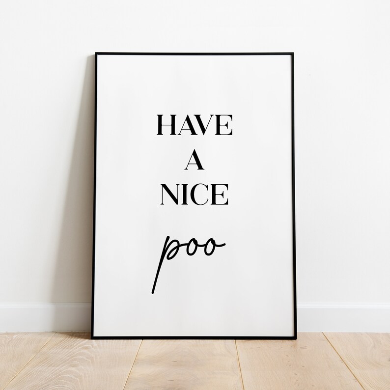 Have A Nice Poo Print, Motivational Quote, Black and White, Wall Art ...