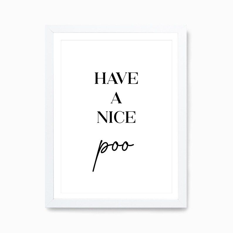 Have A Nice Poo Print, Motivational Quote, Black and White, Wall Art ...