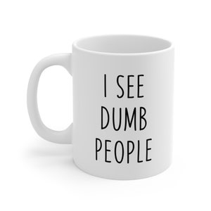 I See Dumb People Coffee Mug - Etsy