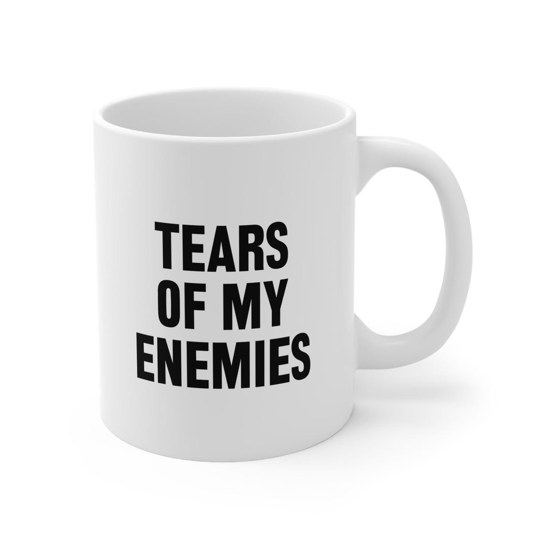 Tears of My Enemies Mug - Fuel Your Day With Victory - Funny Coffee Cup ...