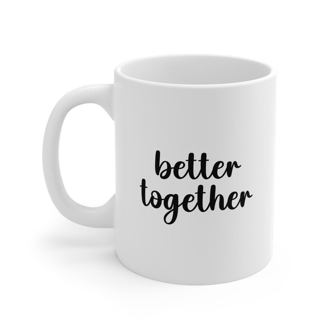 Better Together Mug Cute Couples Coffee Cup - Etsy