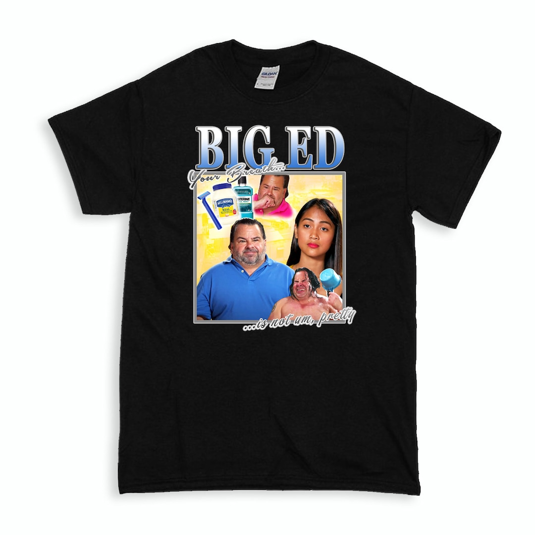 Big Ed Tshirt 90 Day Fiance Funny Present Quarantine 2020 Xmas ...