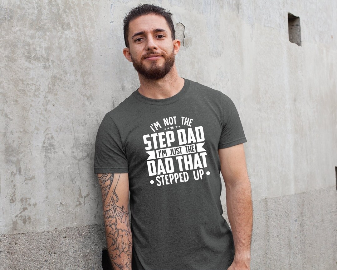 Step Dad Shirt, Gifts for Stepdad, I'm Not the Step Dad I'm the Dad Who ...