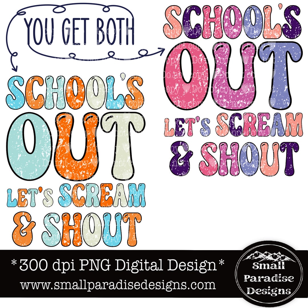 Schools Out Lets Scream and Shout Png Shirt Png Sublimation - Etsy