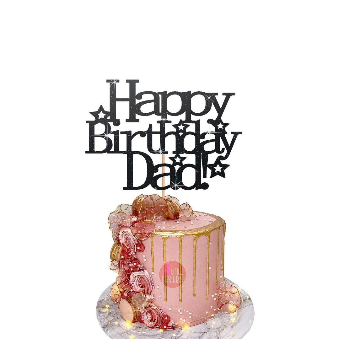 Happy Birthday Dad Glitter Cake Topper - Father’s Gift Cake Topper ...