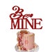 Be Mine Cake Topper Love Cake Topper Valentine's Day Cake Topper Heart ...