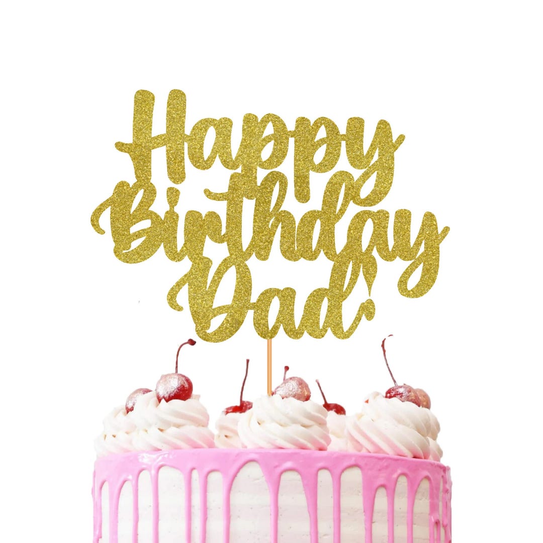 Father’s Day Glitter Cake Topper - Happy Birthday Dad Cake Decor - Dad ...