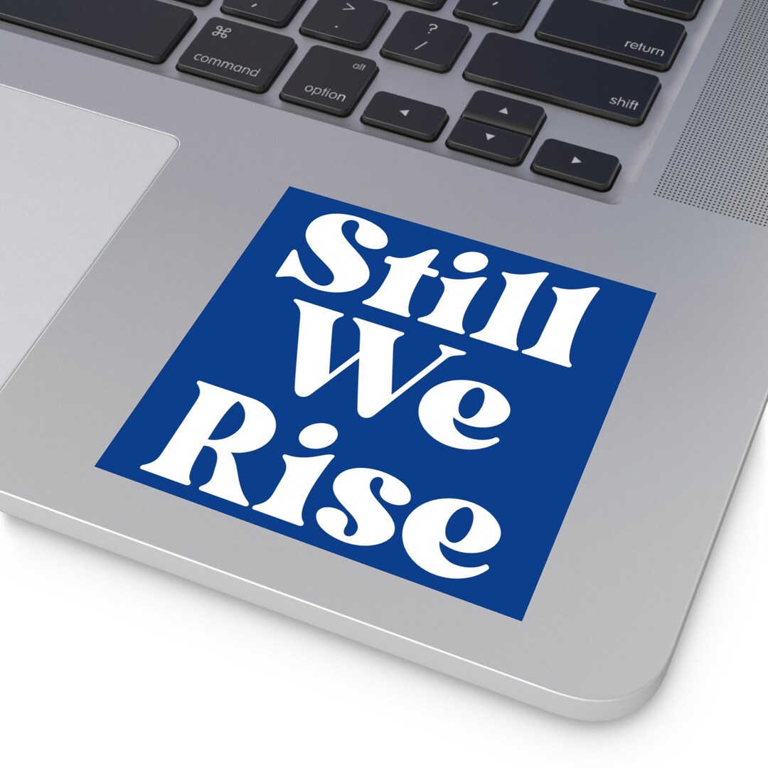 Still We Rise Liberal Decal for Cars, Water Bottles, Laptops, and More ...