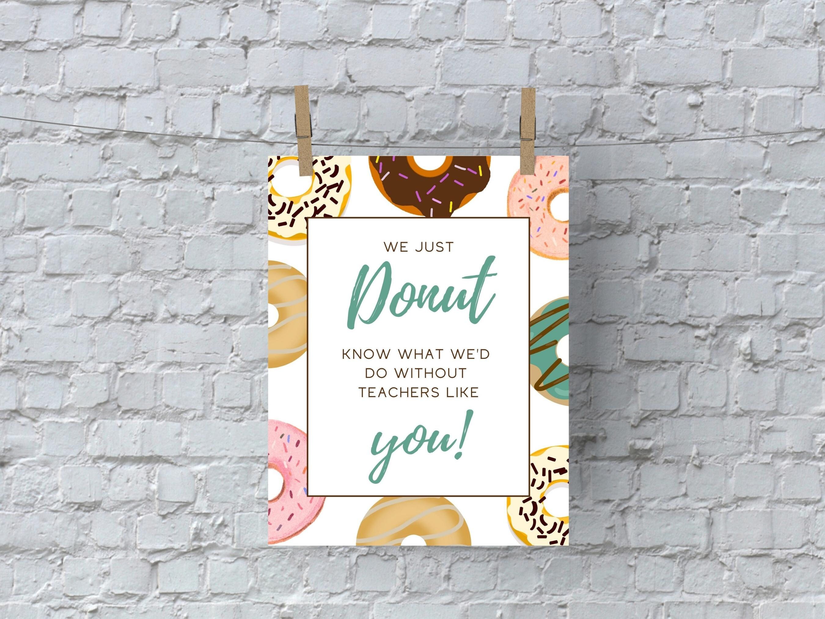 Teacher Appreciation Printable Sign Donuts Teacher Week We Donut Know ...