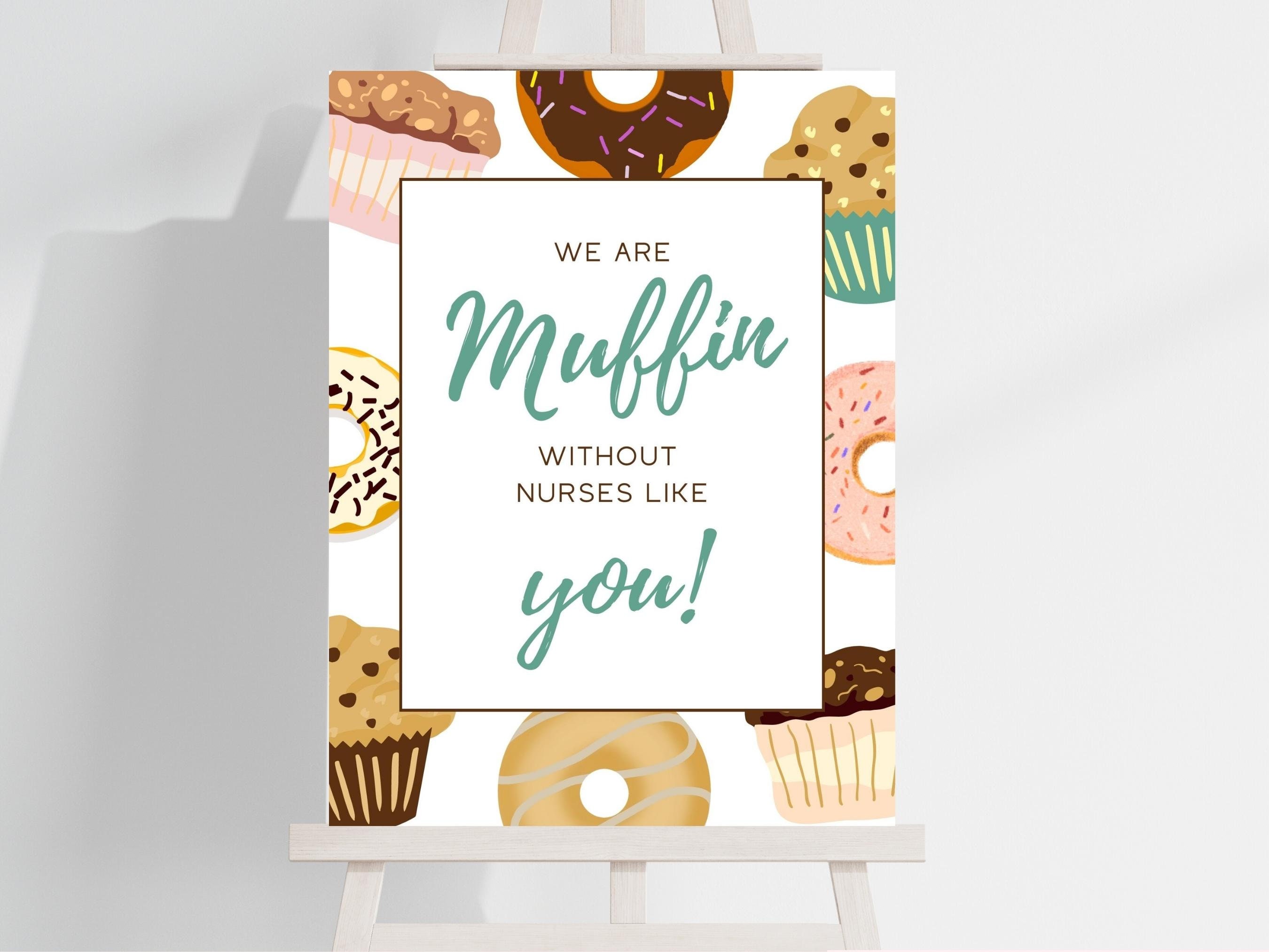 Nurse Appreciation Printable Sign - Muffins - Nurse's Week - We Are ...