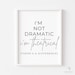 I'm Not Dramatic, I'm Theatrical Musical Theatre Print. Musicals Print ...