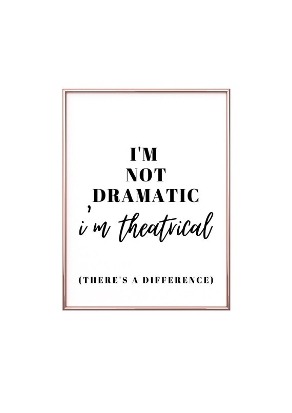I'm Not Dramatic I'm Theatrical. Musical Theatre - Etsy