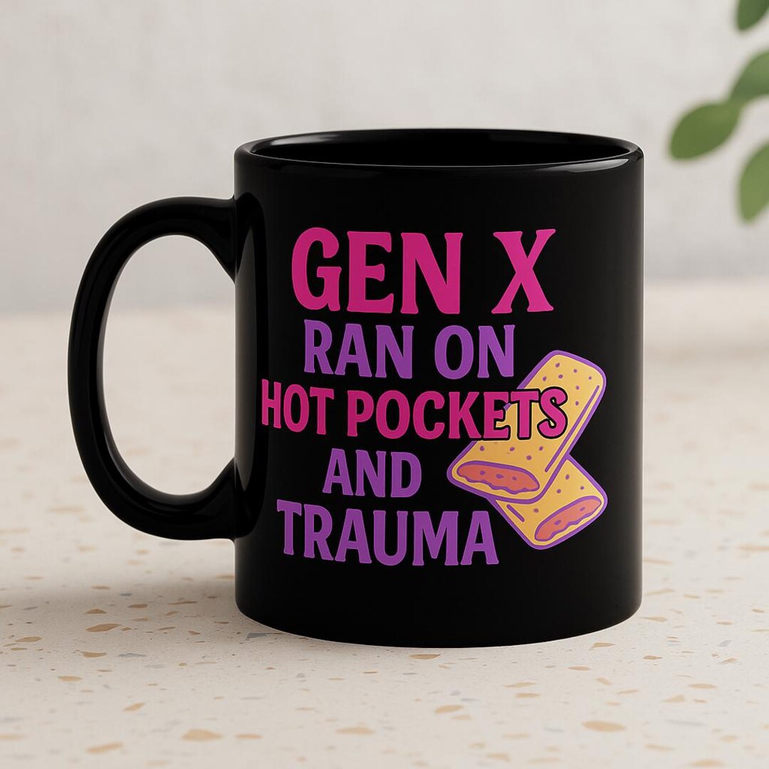 Gen X Ran on Hot Pockets and Trauma Mug, Funny Retro Coffee Cup, 80s ...