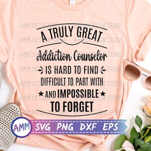 Addiction Counselor Svg, A Truly Great Addiction Counselor Svg ...
