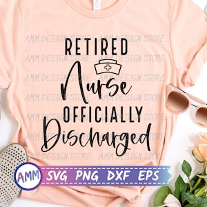 Retired Nurse SVG, Retired Nurse Officially Discharged Svg, Retirement ...