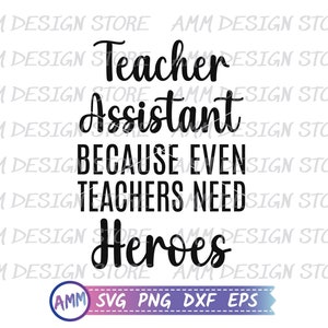 Teacher Assistant SVG, Teacher Assistant Because Even Teachers Need ...