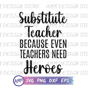 Substitute Teacher SVG, Substitute Teacher Because Teachers Need Heroes ...