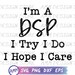 DSP Svg, Direct Support Professional Svg, DSP I Try I Do I Hope I Care ...