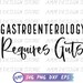 Gastroenterologist Svg, Gastroenterology Requires Guts Svg, GI Doctor ...