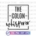 Gastroenterologist Svg, the Colon Whisperer Svg, GI Doctor Svg ...