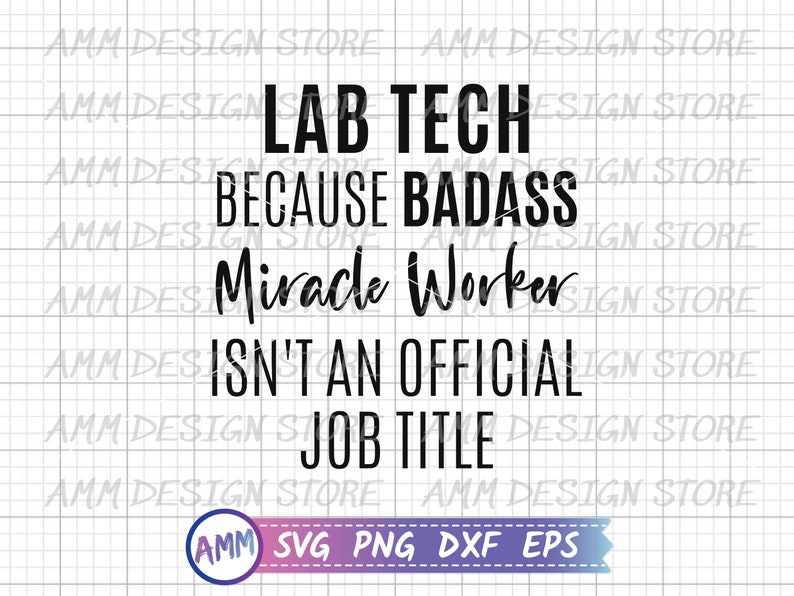 Lab Tech Svg Lab Tech Because Badass Miracle Worker Isn't | Etsy